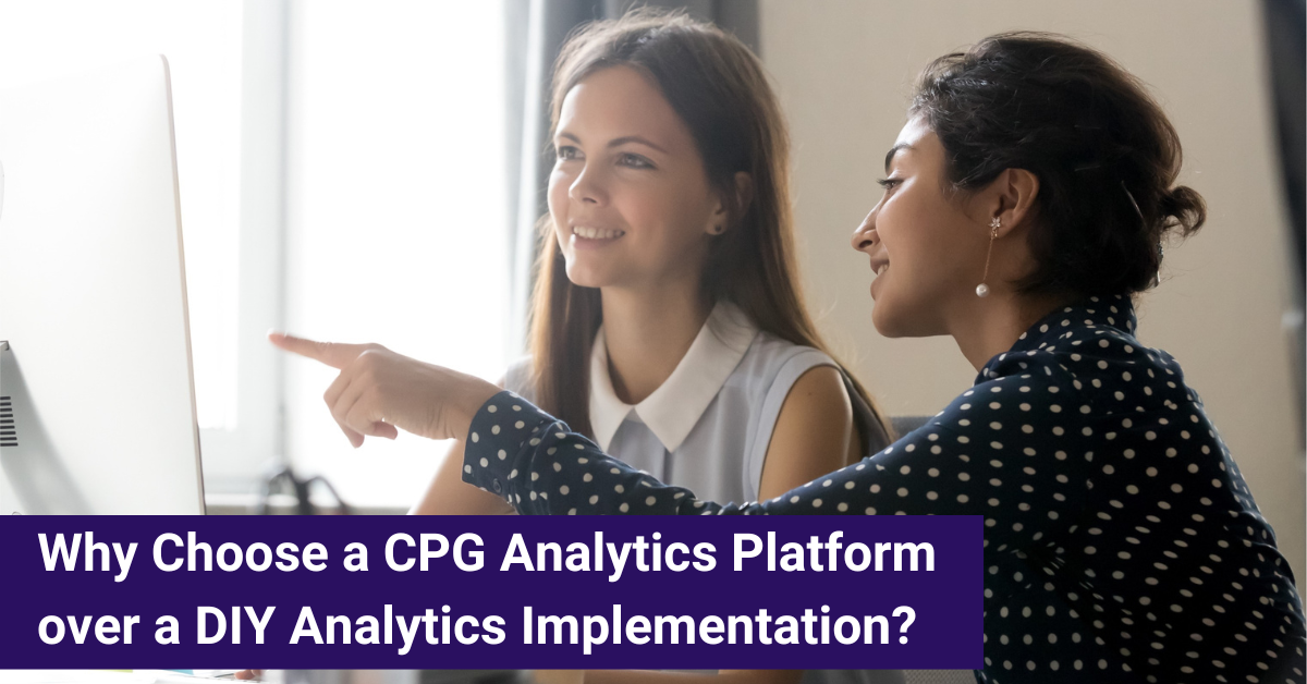 Why Choose a CPG Analytics Platform over a DIY Analytics Implementation ... Why Choose a CPG Analytics Platform over a DIY Analytics Implementation ...